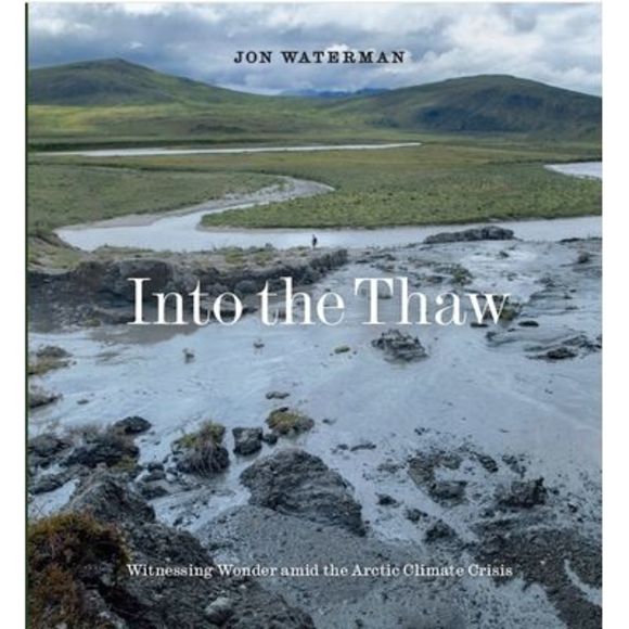 Jon Waterman | Other | Into The Thaw Witnessing Wonder Amid The Arctic ...